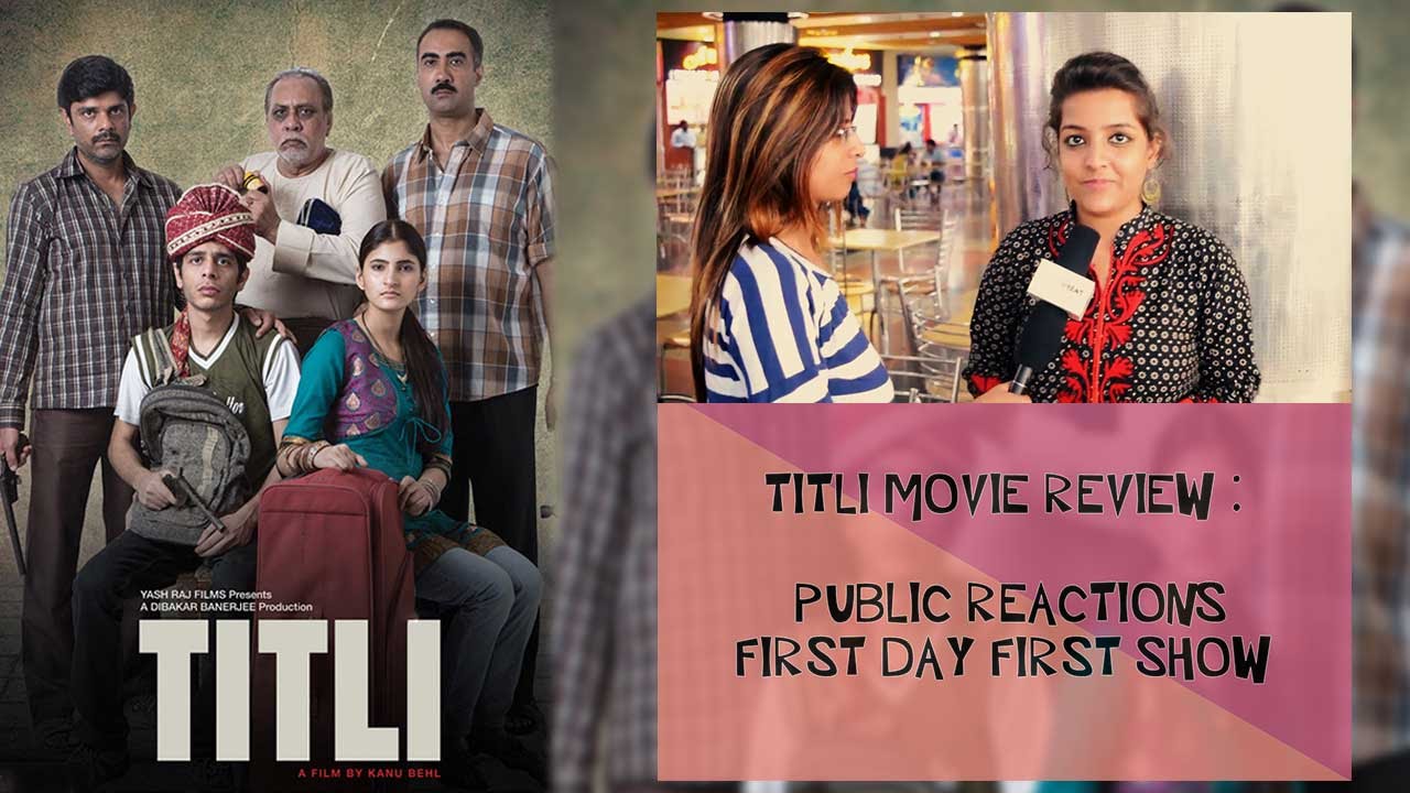 Titli movie review : Public reactions first day first show - YouTube