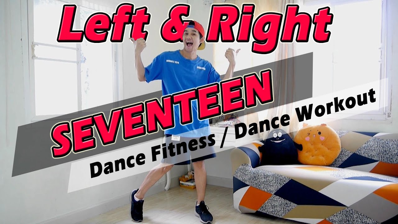 [KPOP] SEVENTEEN - Left & Right | Dance Fitness / Dance Workout By ...