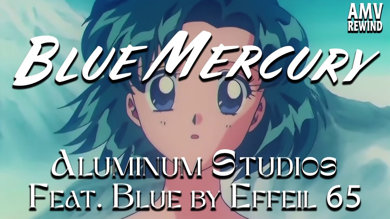 Blue Mercury by Aluminum Studios 4K HD | AMV Rewind Featuring: Blue by ...