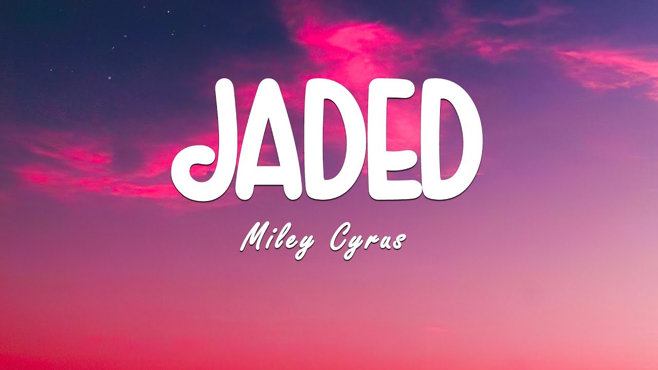 Miley Cyrus - Jaded (Lyrics) - YouTube Music