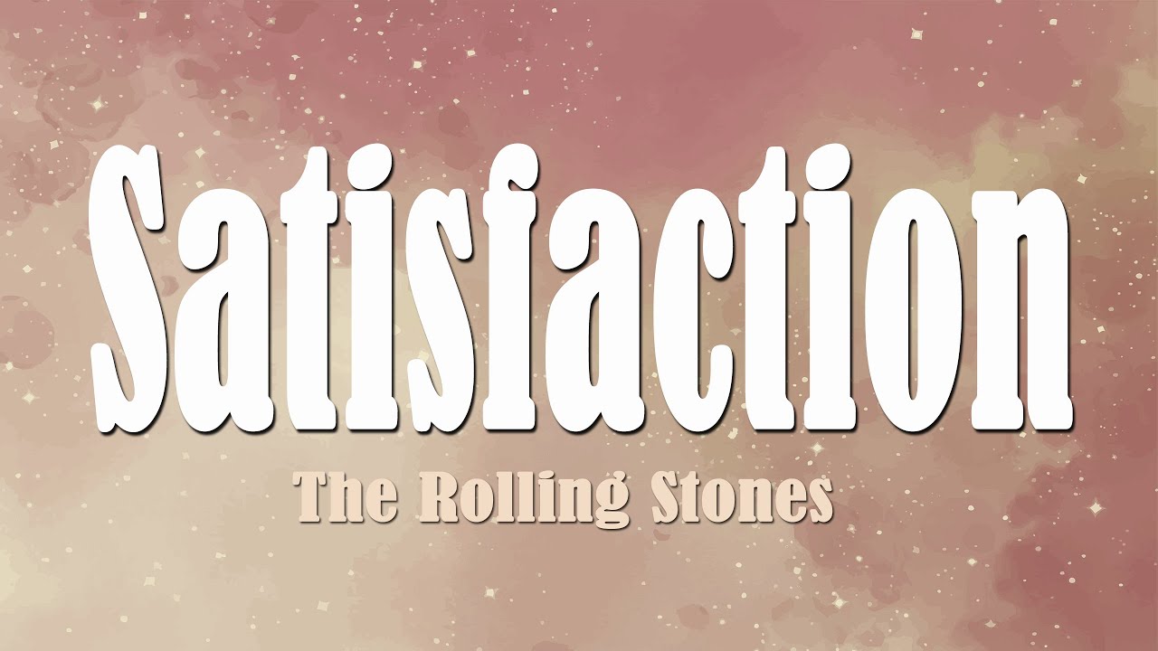 Satisfaction - The Rolling Stones (Lyrics) - YouTube