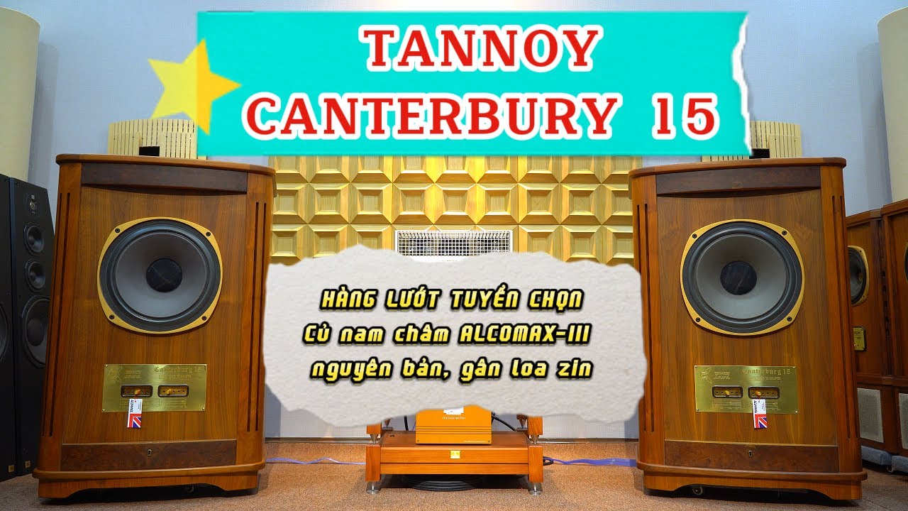 TEST SIÊU MẪU CẬP BẾN - Loa TANNOY CANTERBURY 15 củ nam châm ALCOMAX ...