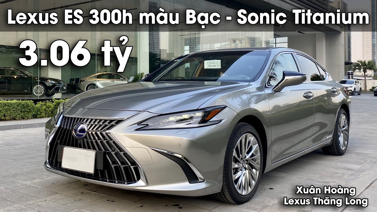 Lexus ES 300h màu Bạc Sonic Titanium (1J7) | Xuân Hoàng - YouTube