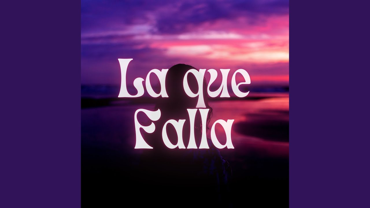 La Que Falla - YouTube