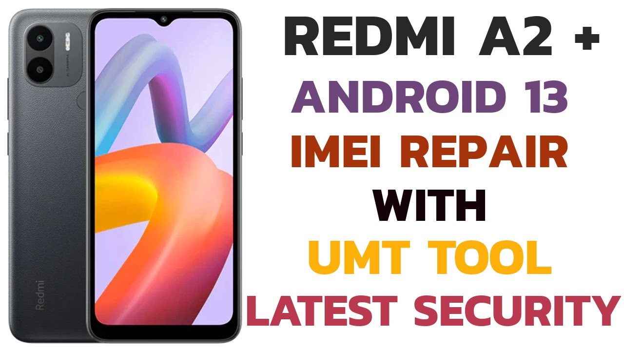 Xiaomi Redmi A2+ Android 13 Imei Repair With UMT Dongle Latest Security ...