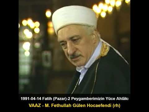 1991-04-14 VAAZ İstanbul-Fatih (Pazar)-2 Ahlâk-ı Nebevî - M. Fethullah Gülen Hocaefendi
