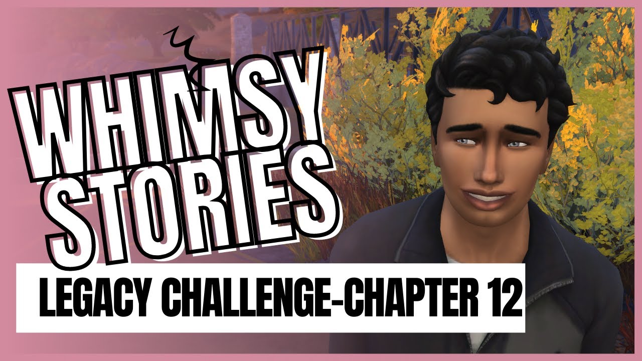 Sims 4 Whimsy Stories Legacy Challenge Chapter 12 - YouTube
