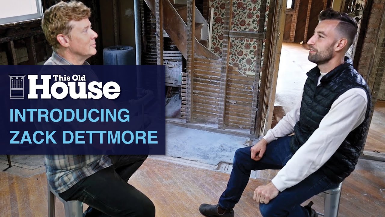 Introducing Zack Dettmore | This Old House - YouTube