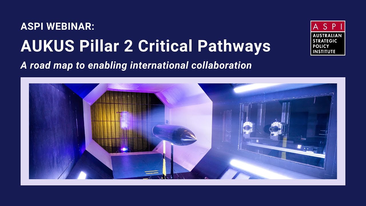 ASPI Webinar: AUKUS Pillar 2 Critical Pathways - YouTube