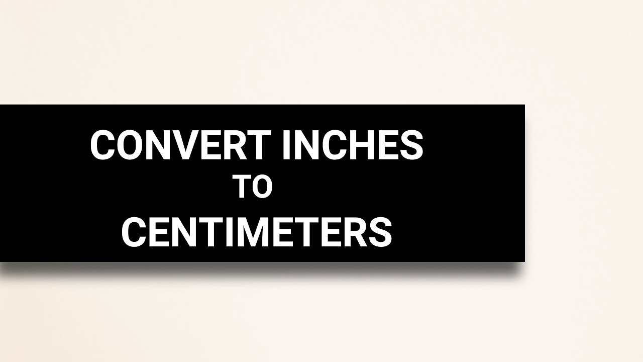 How To Convert Inches To Centimeters Explained YouTube how-to-convert-inches-to-centimeters-explained-youtube