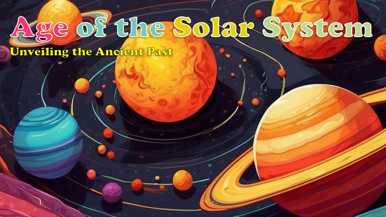 The Age Of The Solar System: Unveiling The Ancient Past #solarsystem # ...