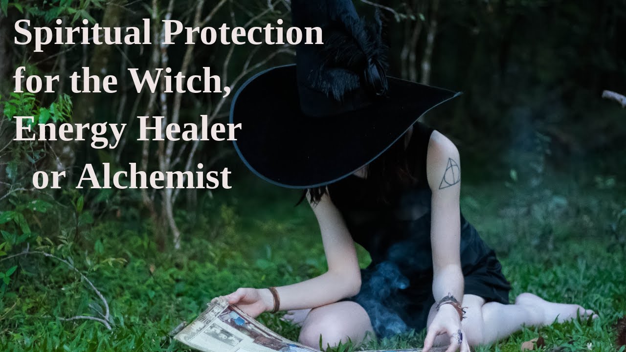Spiritual Protection for the Light Worker, Witch or Energy Healer and ...
