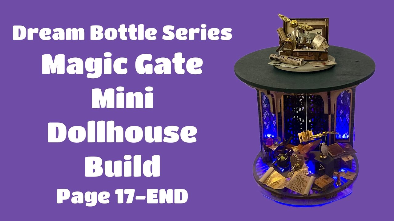 Dream Bottle Series: Magic Gate Mini Dollhouse Build Pages 17-END - YouTube