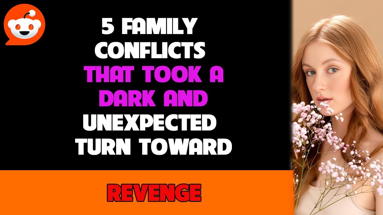 5 Family Conflicts That Took a Dark and Unexpected Turn Toward Revenge ...