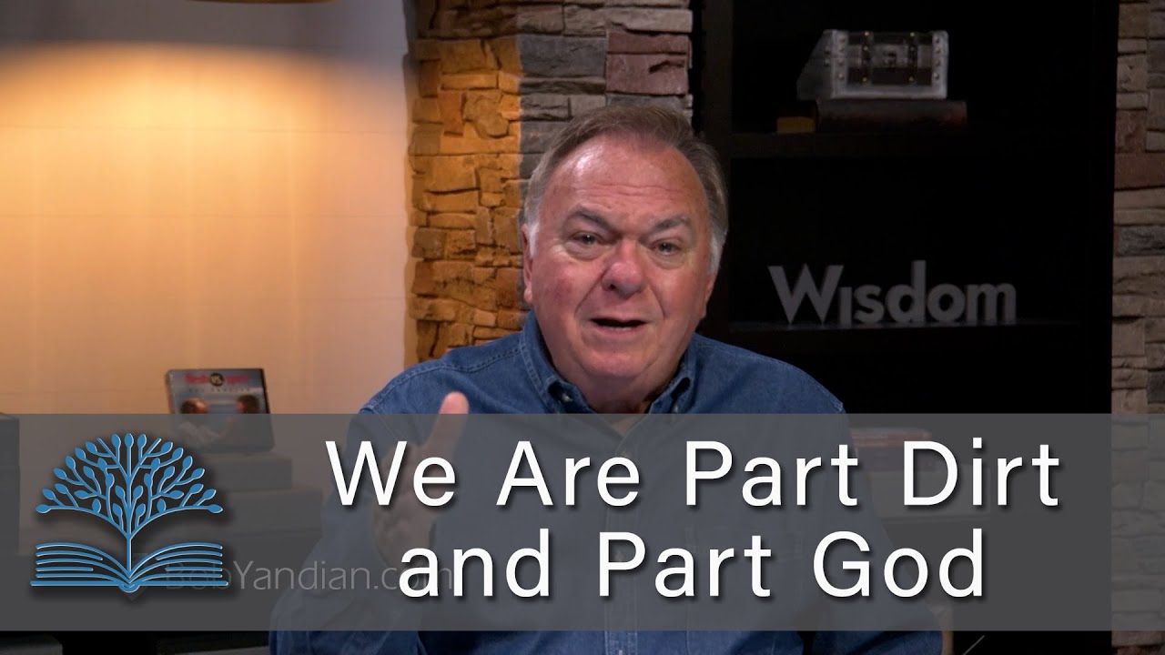 We Are Part Dirt and Part God - Student of the Word 1661 - YouTube