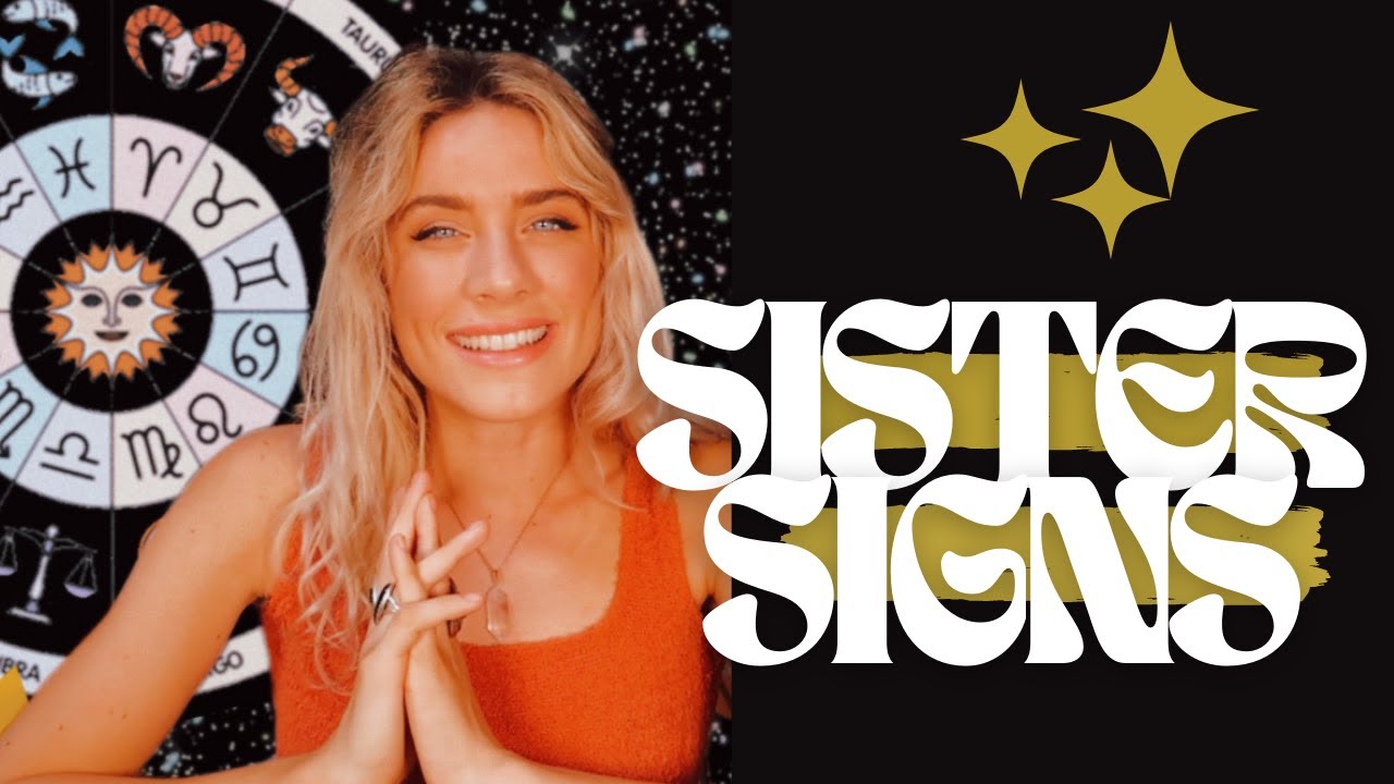ALL ABOUT SISTER SIGNS WHAT ARE THEY AND WHAT THEY MEAN | ASTROLOGY ...