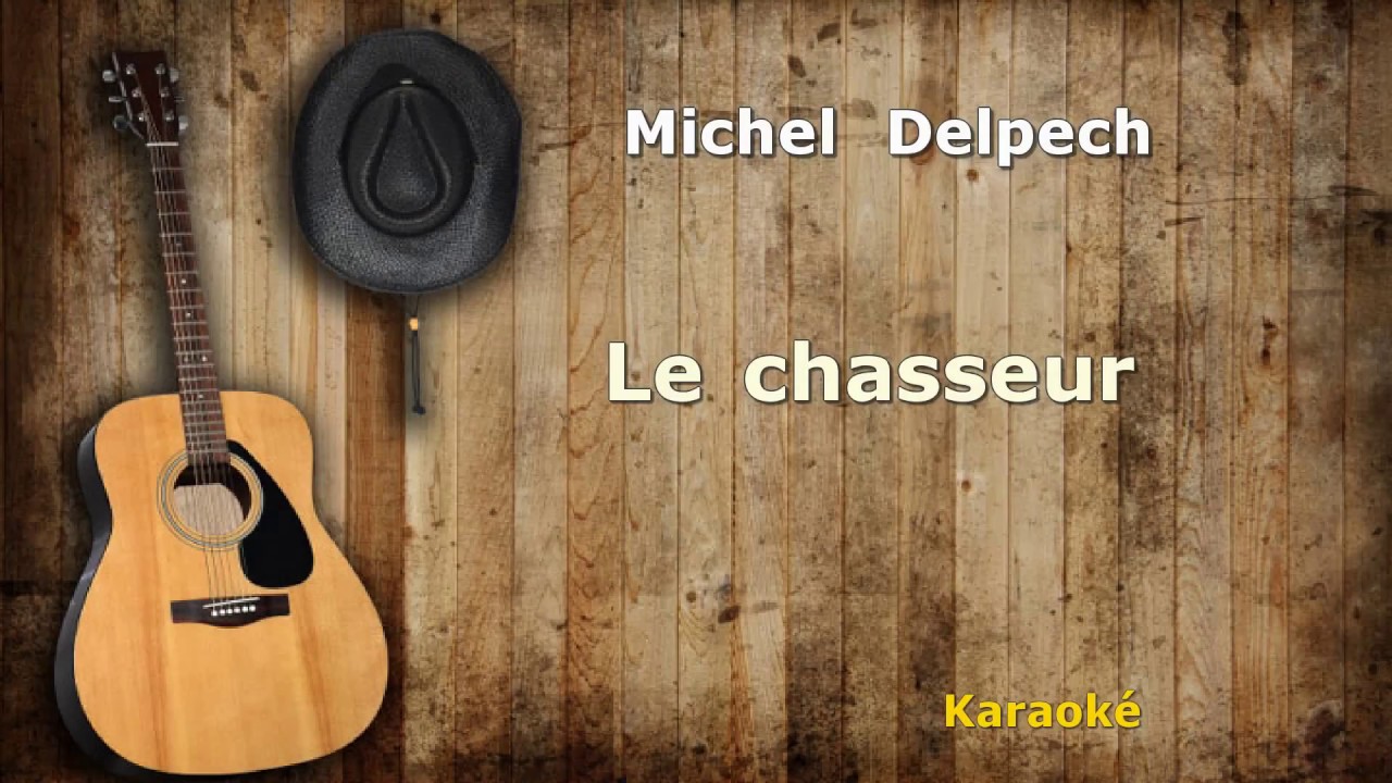 Karaoké Michel Delpech - Le chasseur - YouTube Music
