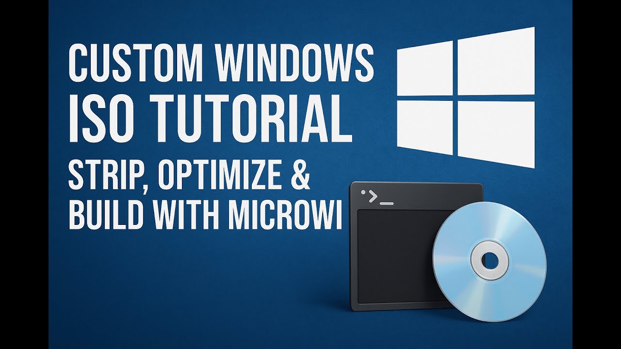 Custom Windows ISO Tutorial – Strip, Optimize & Build with Microwin ...