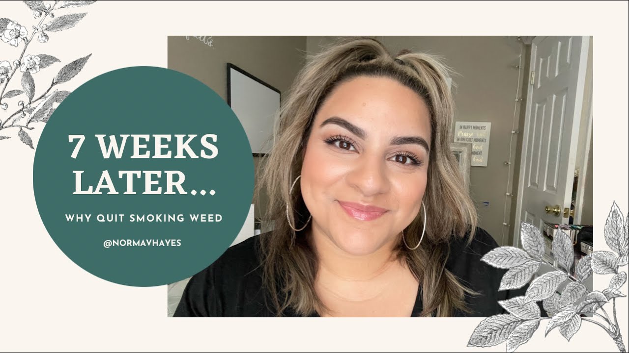 7 Weeks Later... | Why I Quit Smoking Weed | Norma Hayes - YouTube