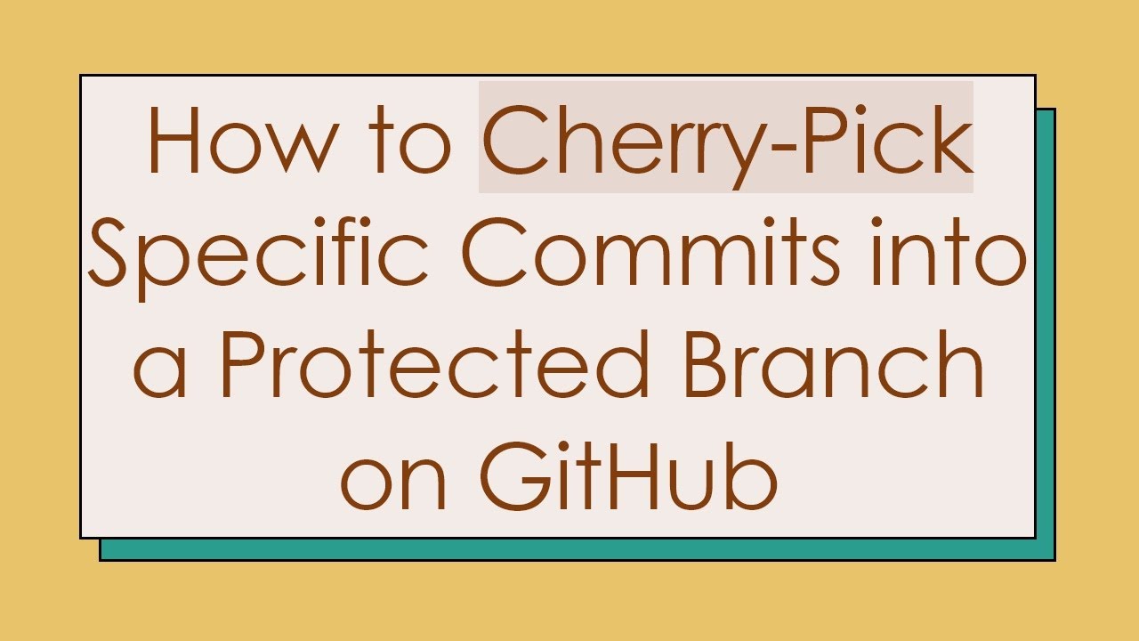 How to Cherry-Pick Specific Commits into a Protected Branch on GitHub - YouTube