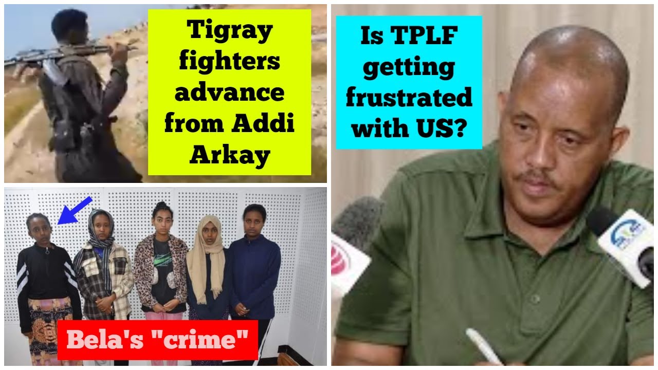 Tigray fighters advance from Addi Arkay | Is TPLF getting frustrated ...