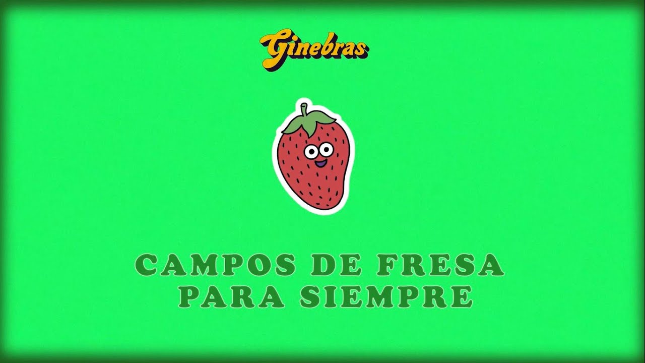 Ginebras - Campos de fresa para siempre - YouTube Music
