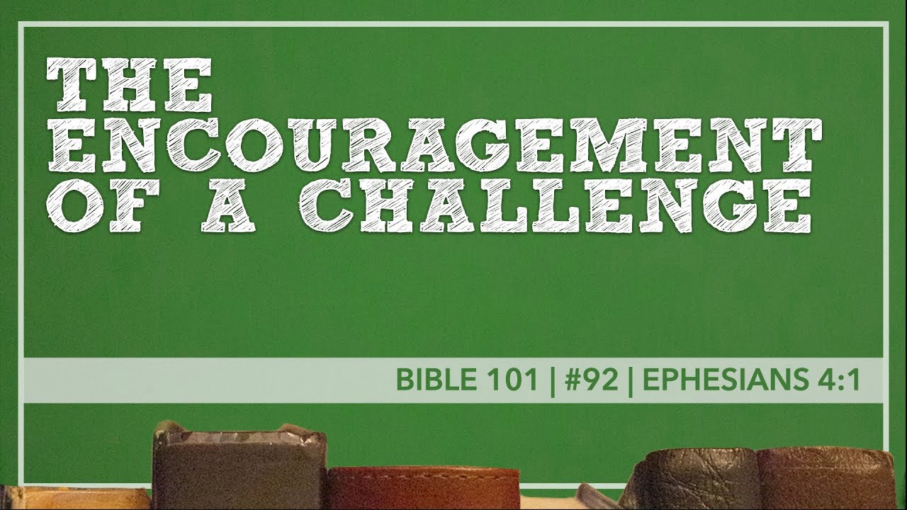 The Encouragement of a Challenge | BIBLE 101 | #92 - YouTube