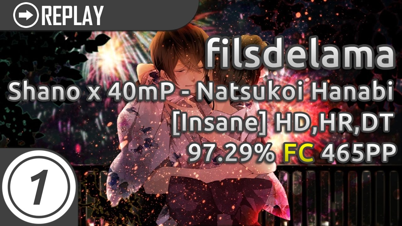 filsdelama | Shano x 40mP - Natsukoi Hanabi [Insane] +HD,HR,DT 97.29% ...