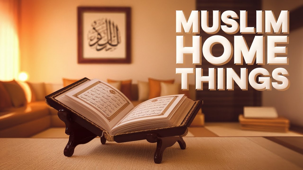 Inside a Muslim Home: Unique Things You’ll Only Find in a Muslim ...