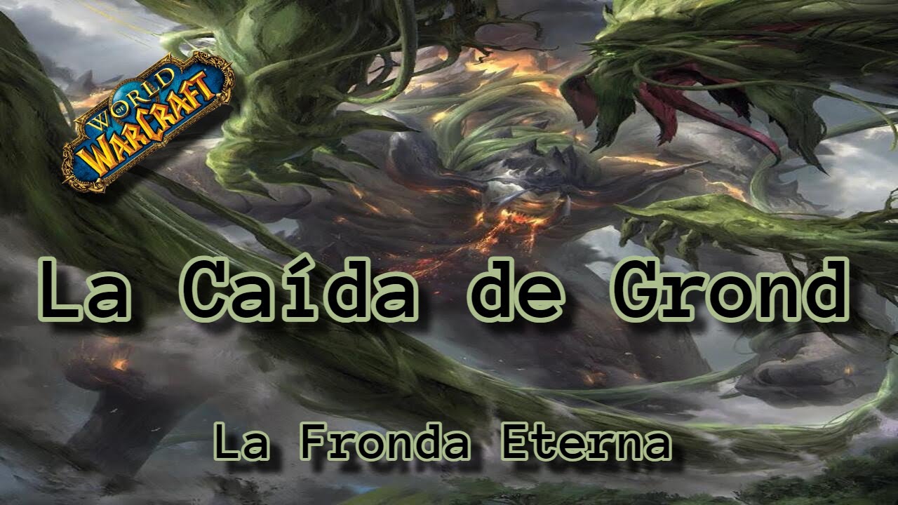 La Caída de Grond: La Fronda Eterna | WoW Lore 36 | Warcraft HISTORIA ...