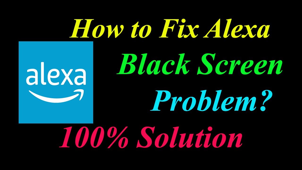 How to Fix Alexa App Black Screen Problem Solutions Android & Ios - Fix ...