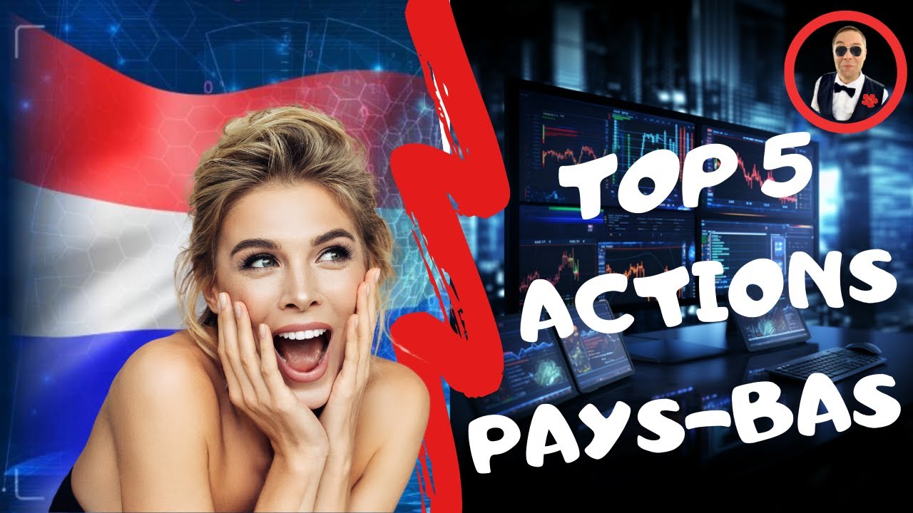 TOP 5 ACTIONS PAYS-BAS 2024 : DANS QUELLES ACTIONS INVESTIR ? 👀 - YouTube