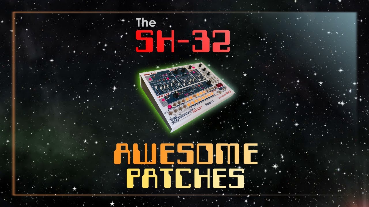 The SH-32 Awesome Patches! 128 brand new presets for your Roland SH32 ...