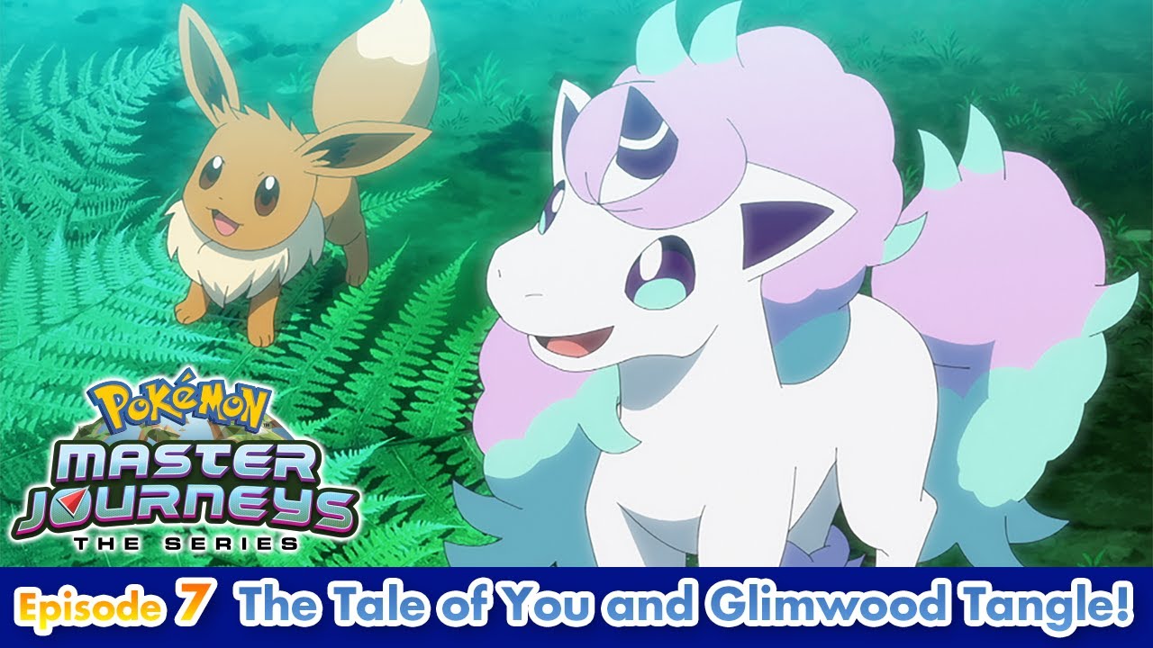 Pokémon Master Journeys | EP7 The Tale of You and Glimwood Tangle ...