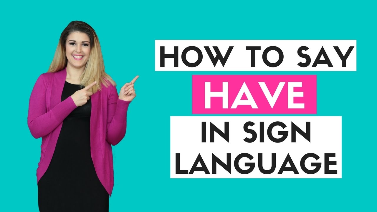 How To Say Have In Sign Language YouTube