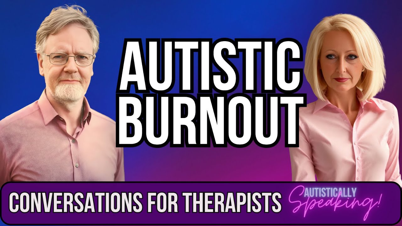 Demystifying Autistic Burnout: Therapists Supporting Autistic Clients ...
