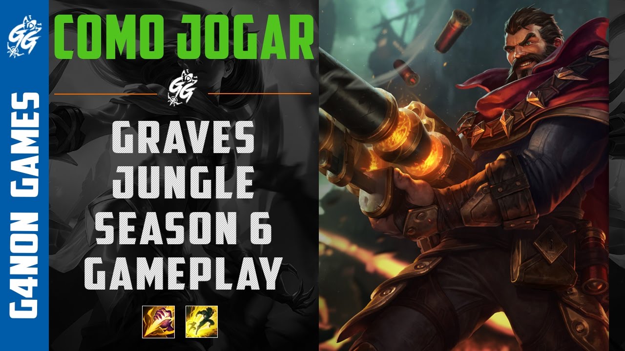 Como Jogar de Graves JG S6 - Gameplay Completo - [PT-BR] - YouTube