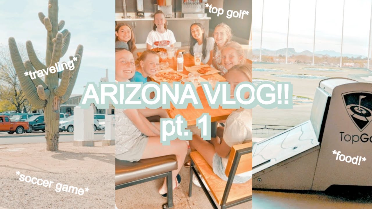 ARIZONA VLOG PT. 1!! | *top golf, soccer, traveling, & more!!* - YouTube