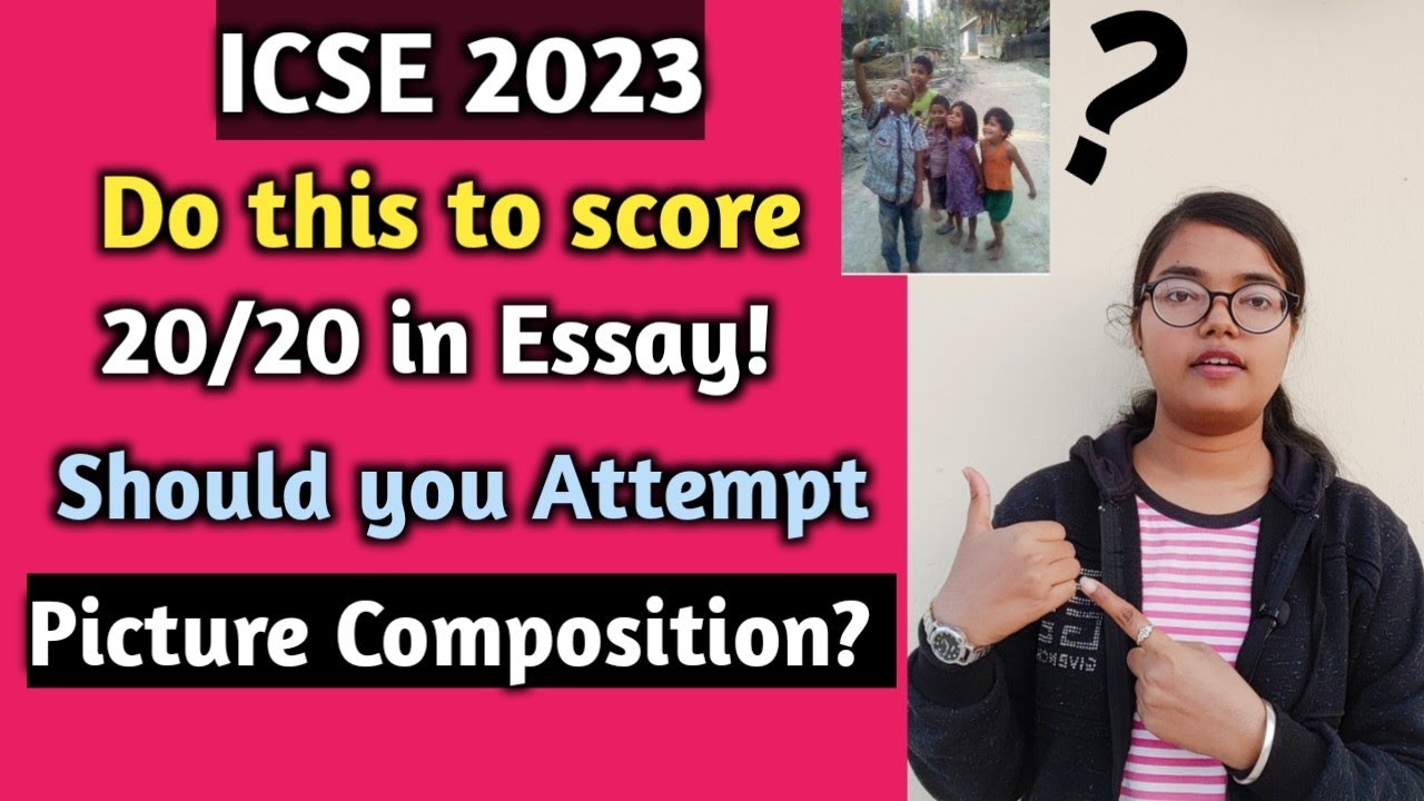 ICSE 2023: Do this to score 20/20 in Essay | Should you attempt picture ...