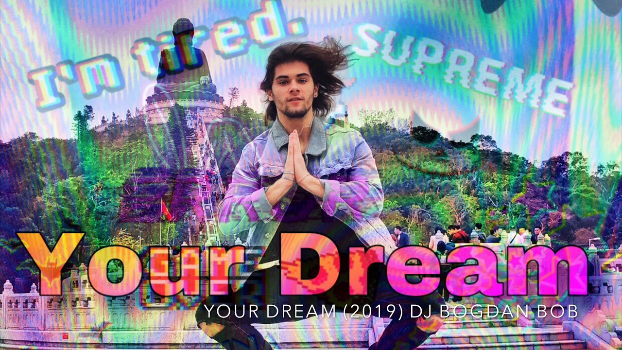 Your Dream (2019) Dj Bogdan Bob - YouTube