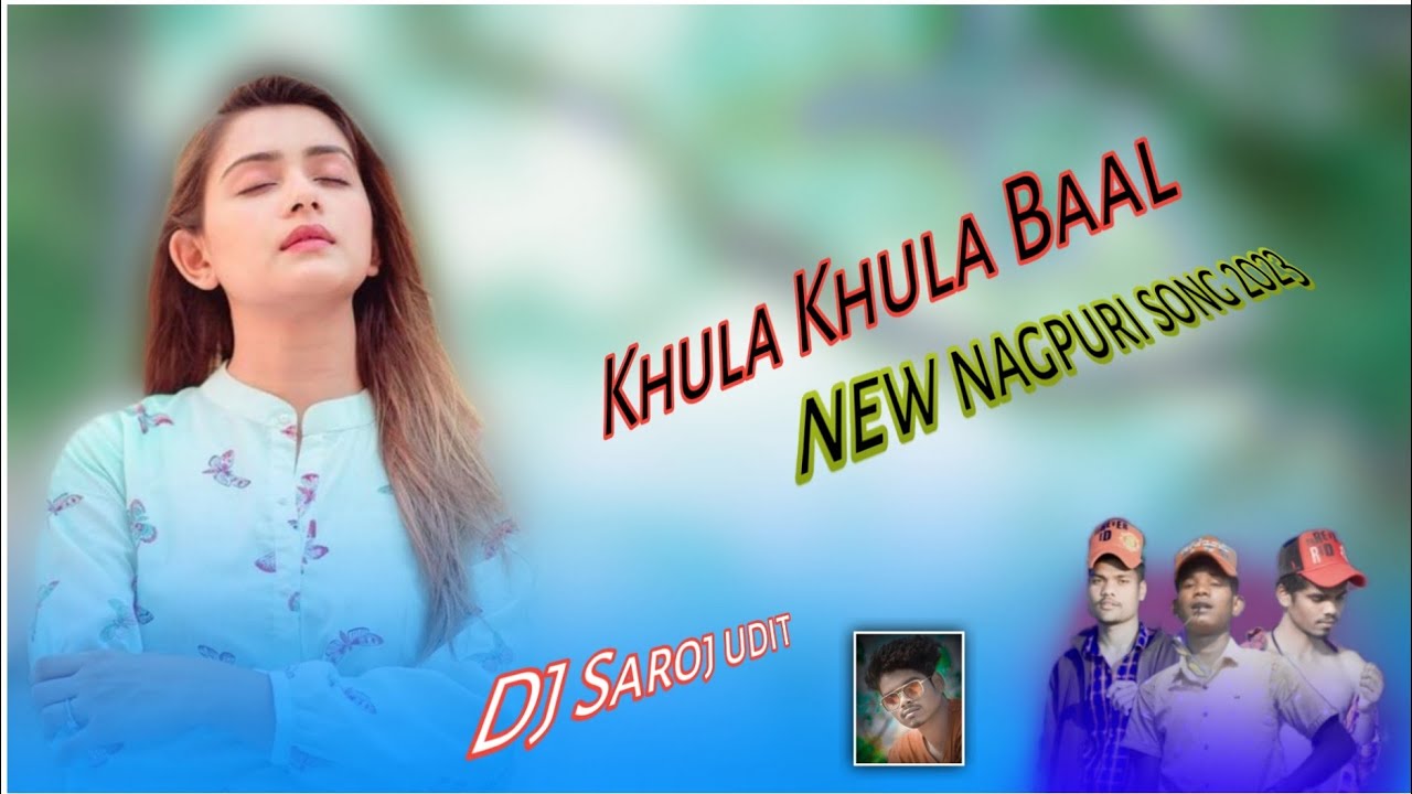 Khula Khula Baal new nagpuri remix song 2023 superhit nagpuri new song ...