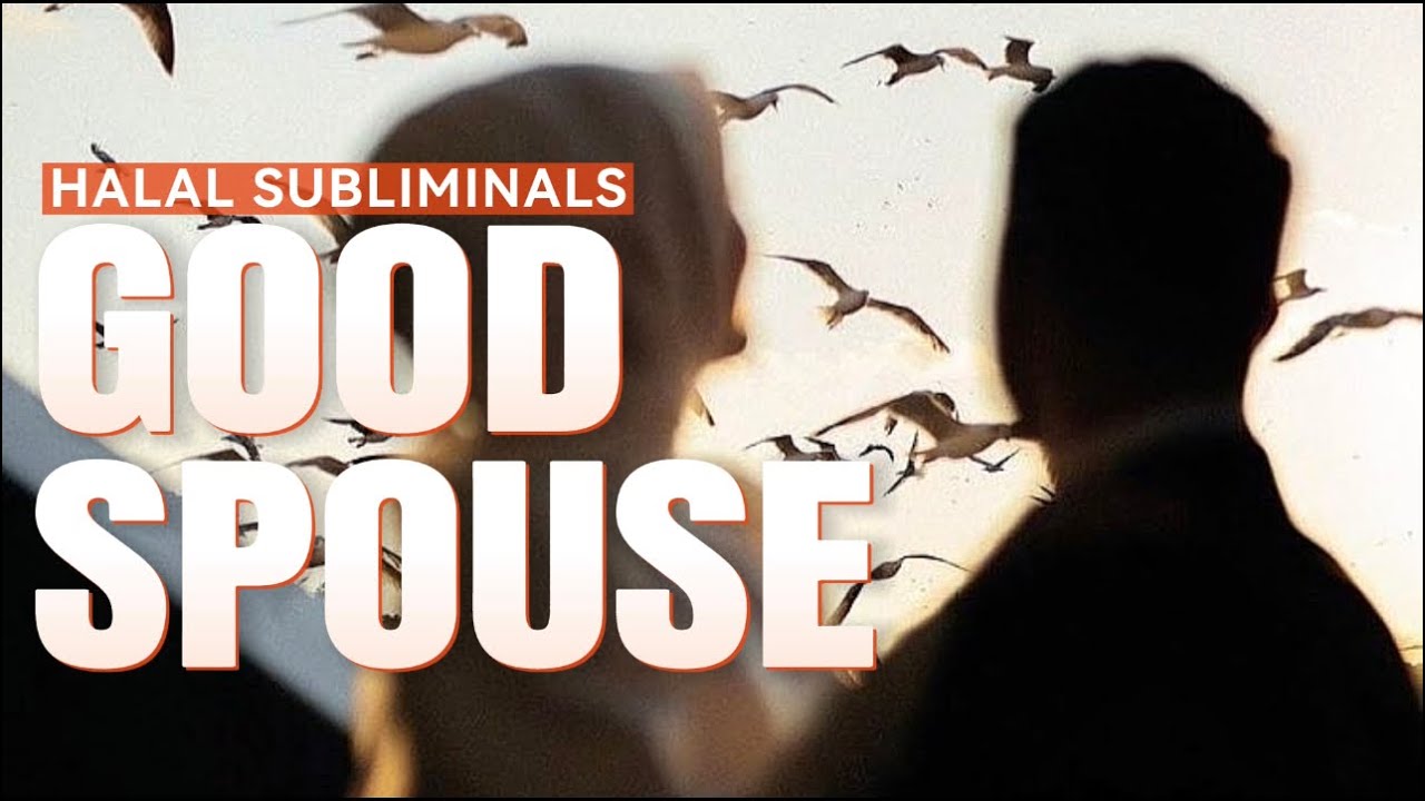 Good Spouse - Halal Subliminal - YouTube
