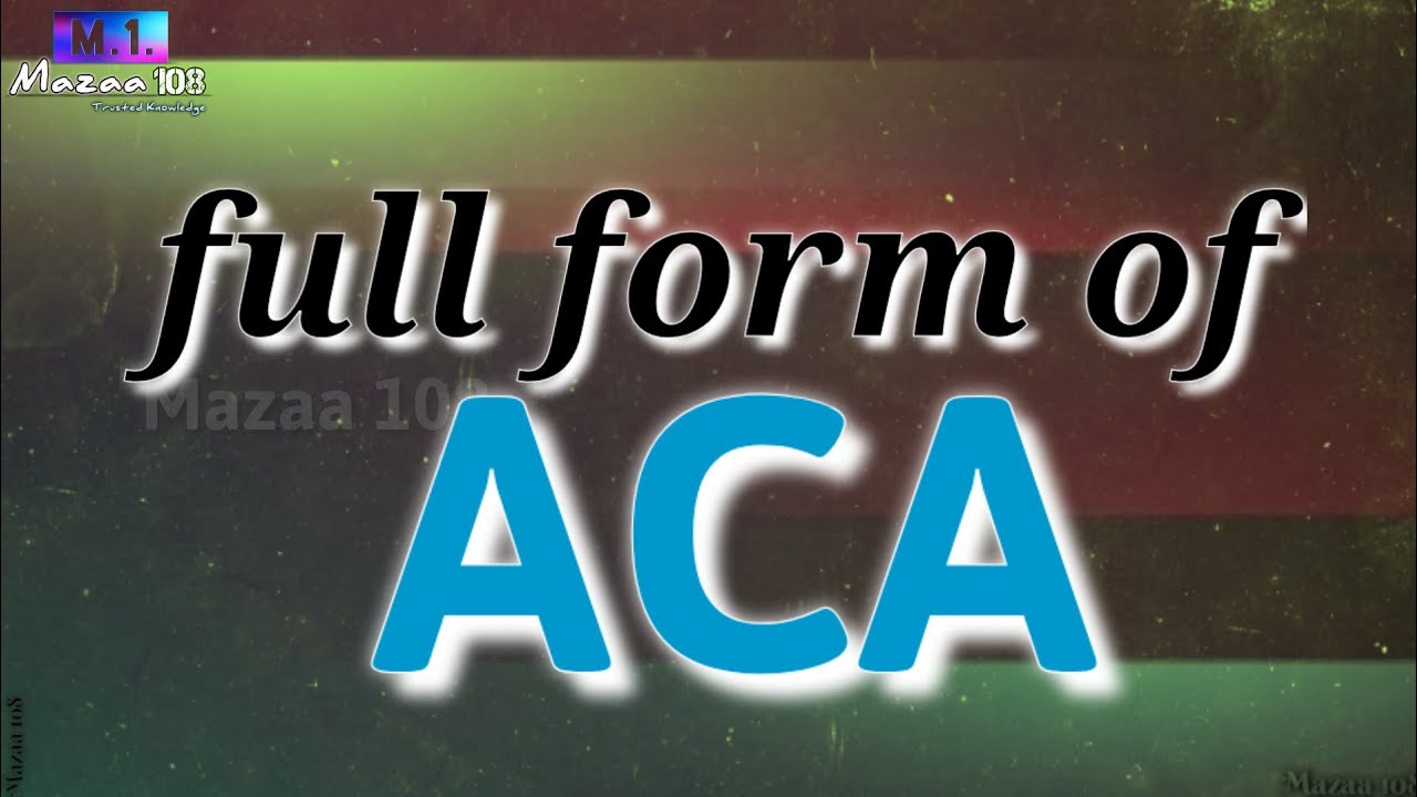 Full form of ACA | ACA full form | ACA mean | ACA stands for | ACA का ...