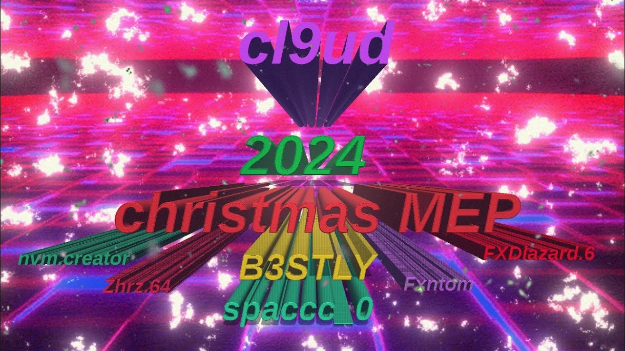 cl9ud’s 2024 Christmas MEP ft.@Real_fxdlazard @creator9996 @b3stllly ...