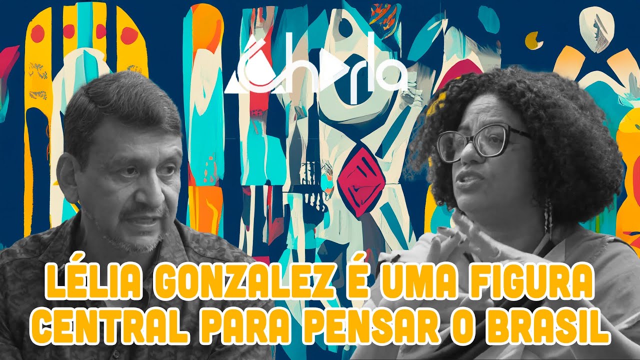Lélia Gonzalez é uma figura central para pensar o Brasil - YouTube