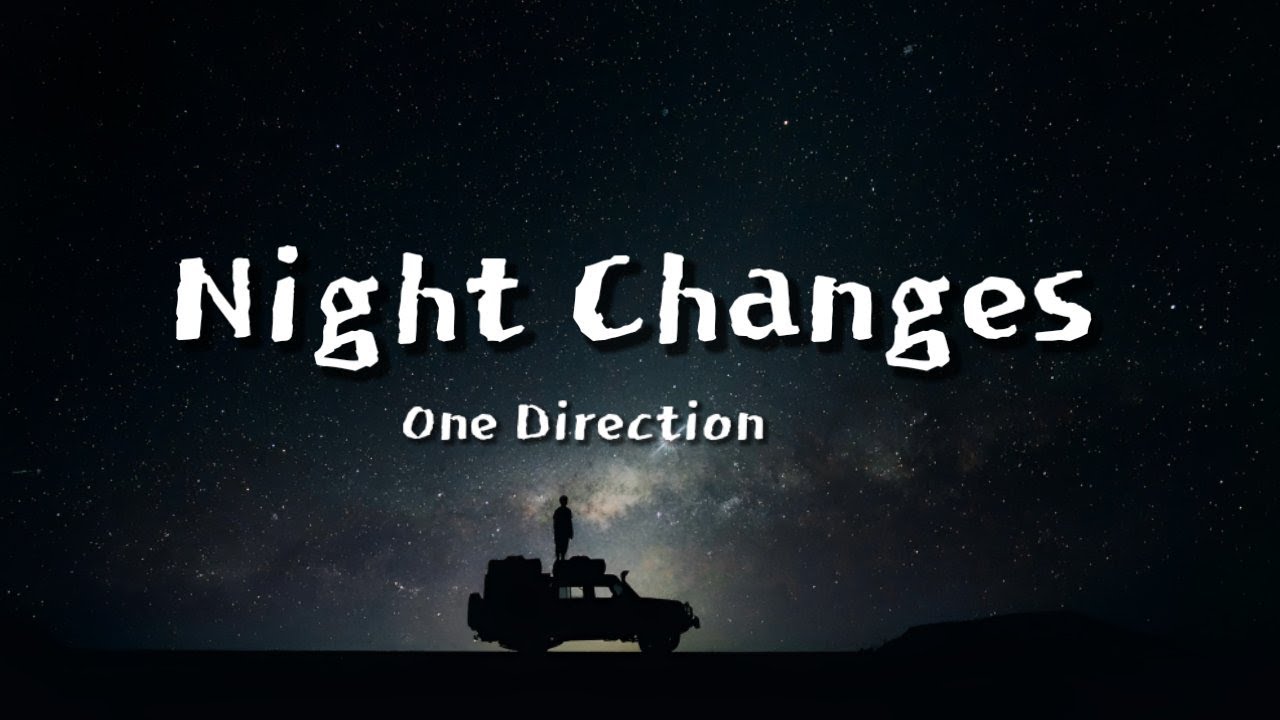 One Direction - Night Changes (Lyrics) - YouTube