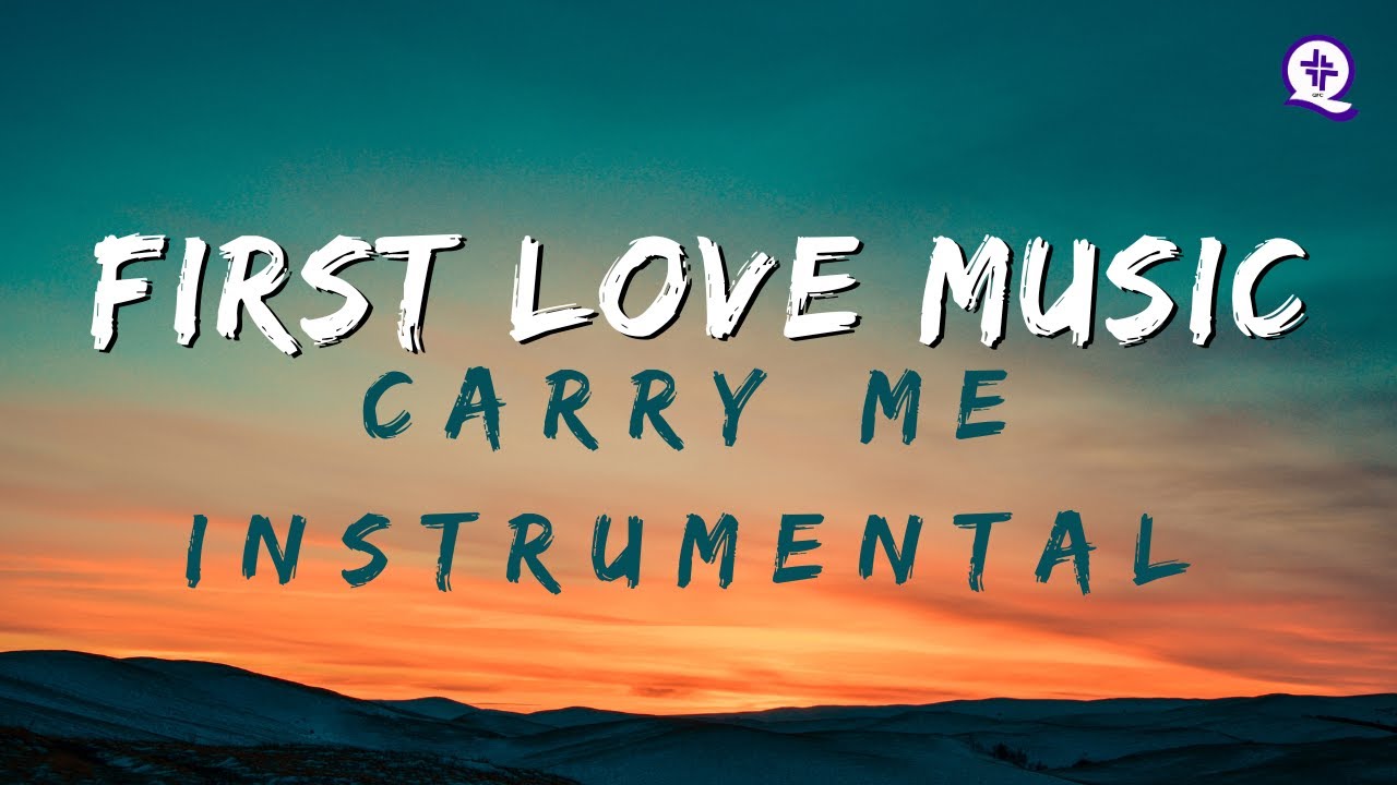 Carry Me (Instrumental) – First Love Music | Official Lyric Video - YouTube
