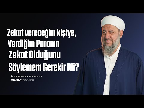 Zekat Vereceğim Kişiye Verdiğim Paranın Zekat Olduğunu Söylemem Gerekir Mi?