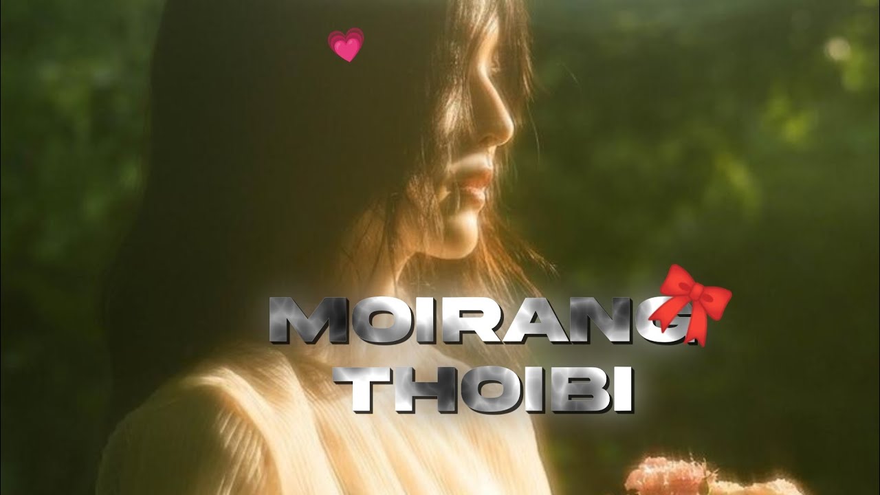 MOIRANG THOIBI || Manipuri Whatsapp Status || Link in description || - YouTube