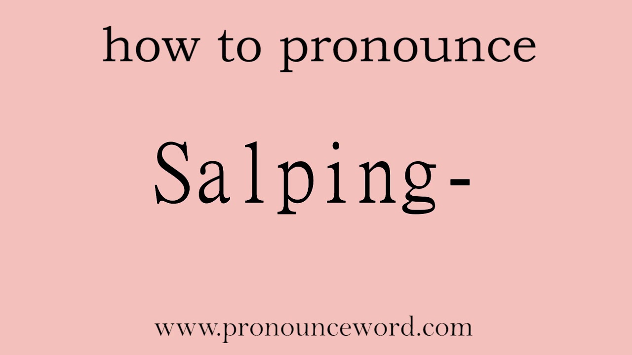 Salping-. How to pronounce Salping- in english (correct!). Start with S ...